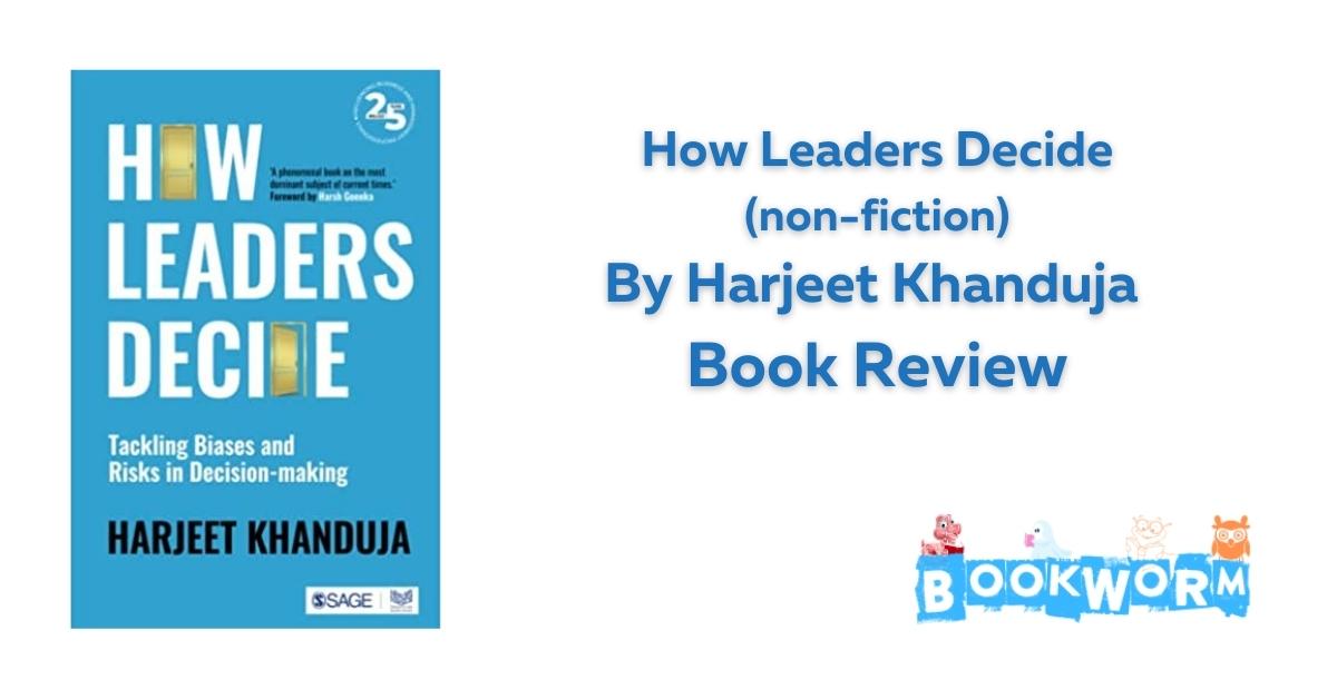 How Leaders Decide: Tackling Biases and Risks in Decision-making by ...